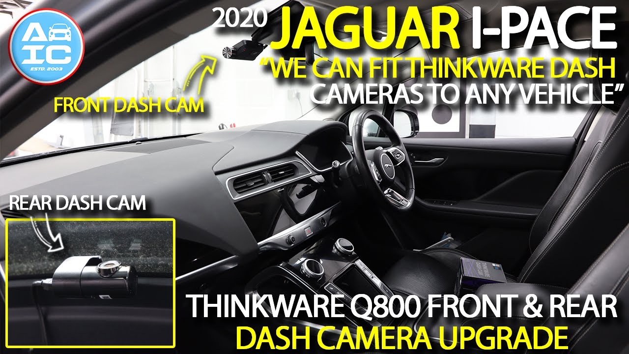 2020 Jaguar I-Pace Thinkware Q800 Front & Rear Dash Camera Upgrade ...