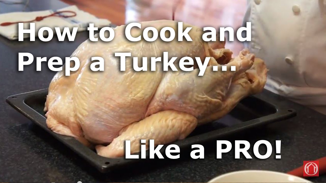 How to Prep and Cook a Turkey Like a Pro - YouTube