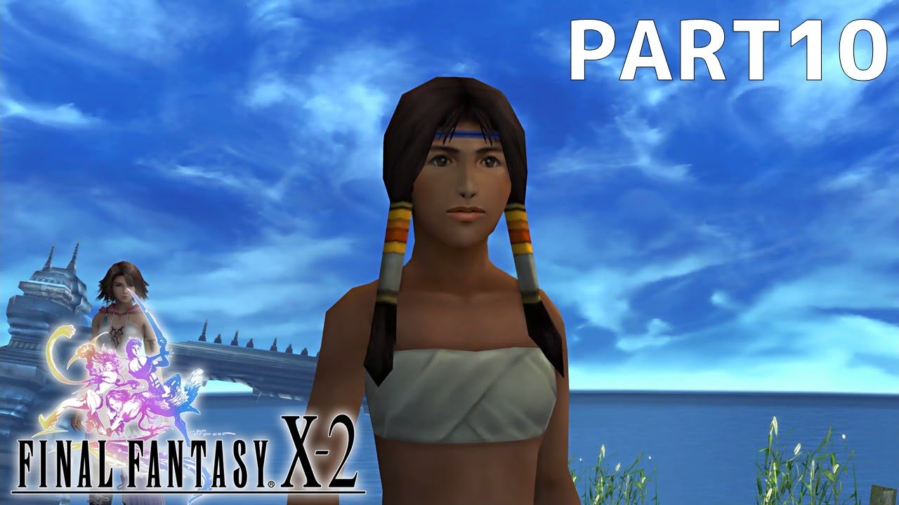ほんまに誰？ FINAL FANTASY X2 PART10 - YouTube