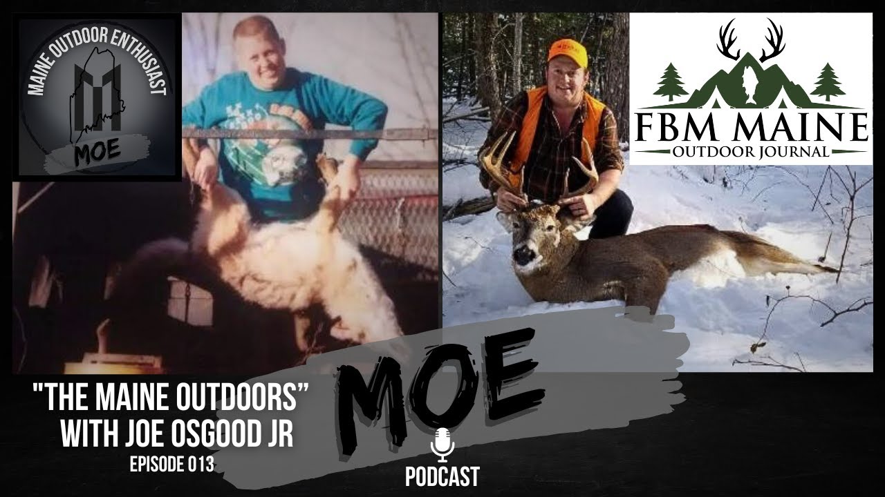 Enjoying The Maine Outdoors - Featuring Joe Osgood Jr | Maine Outdoor ...