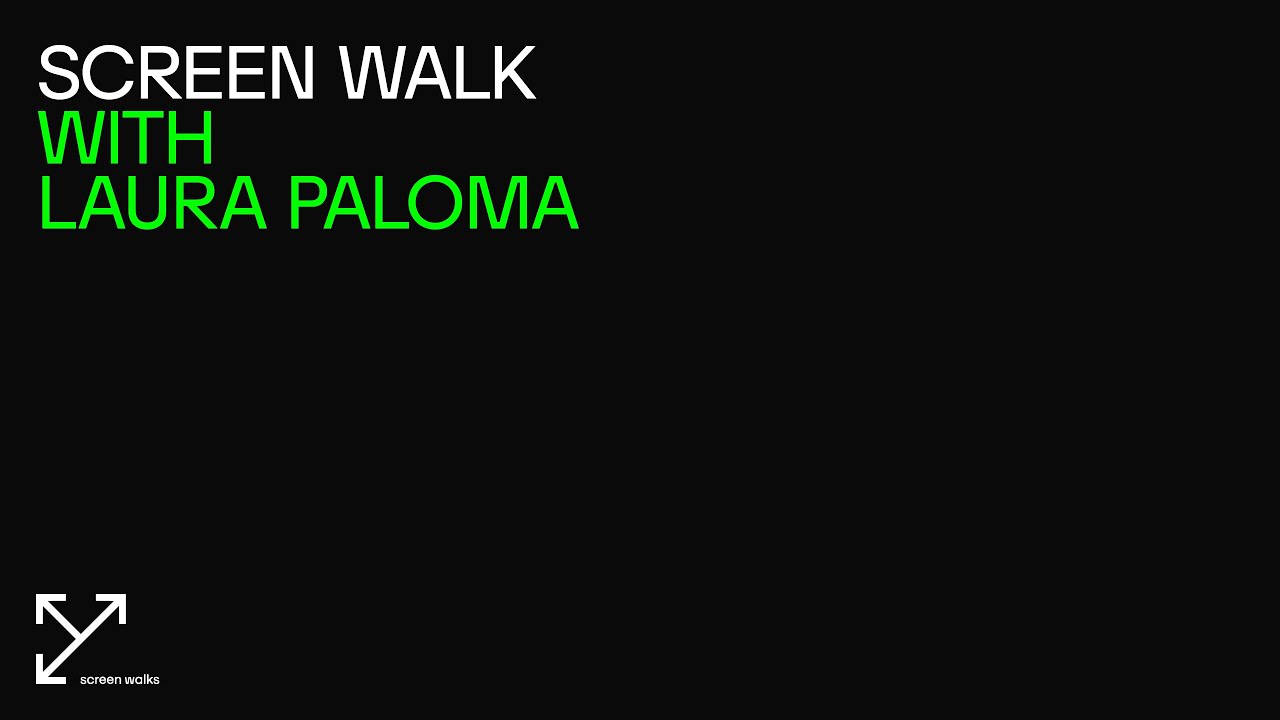 Screen Walk with Laura Paloma - YouTube