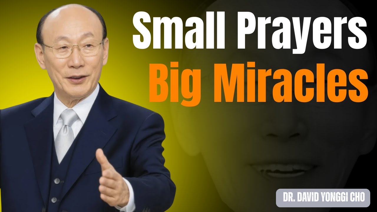 Your Small Prayer Is About To Bring A Big Miracle | Dr David Yonggi Cho ...