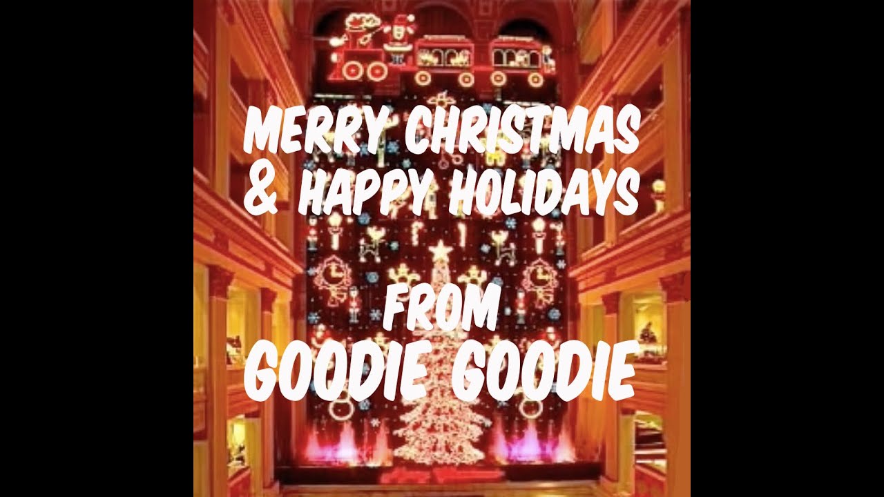 MERRY CHRISTMAS & HAPPY HOLIDAYS from GOODIE GOODIE - YouTube