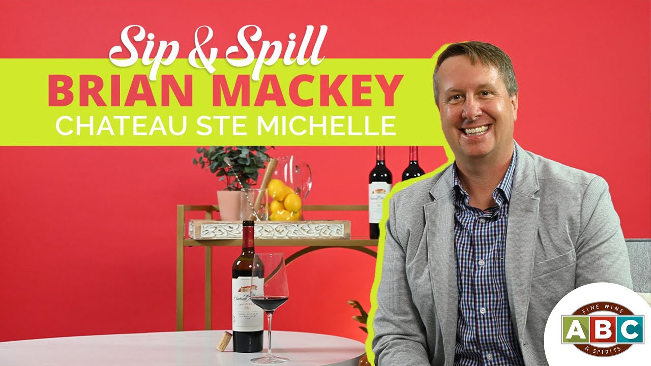 Sip & Spill with Brian Mackey from Chateau Ste. Michelle - YouTube