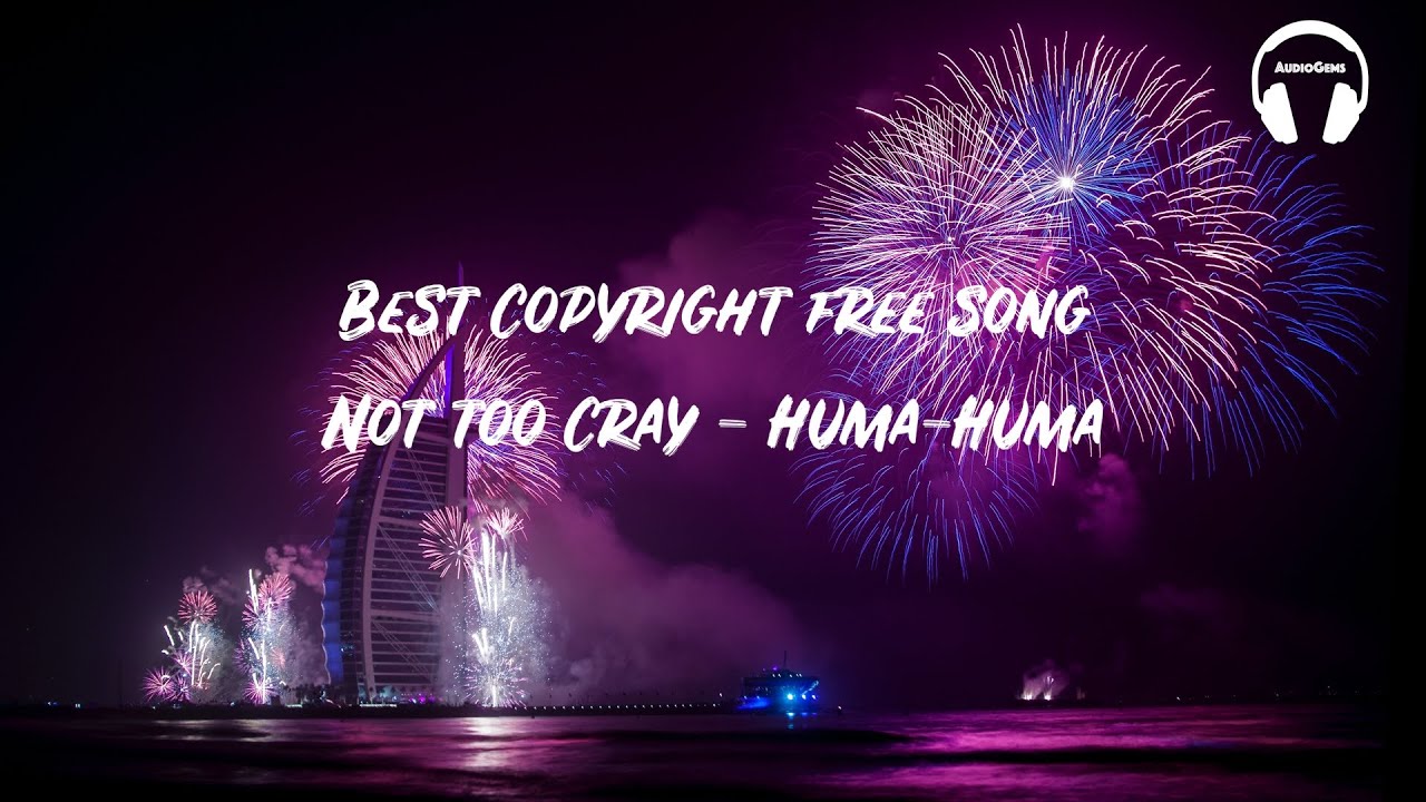Best Copyright Free Song | Not Too Cray - Huma-Huma | Best Gem from the ...