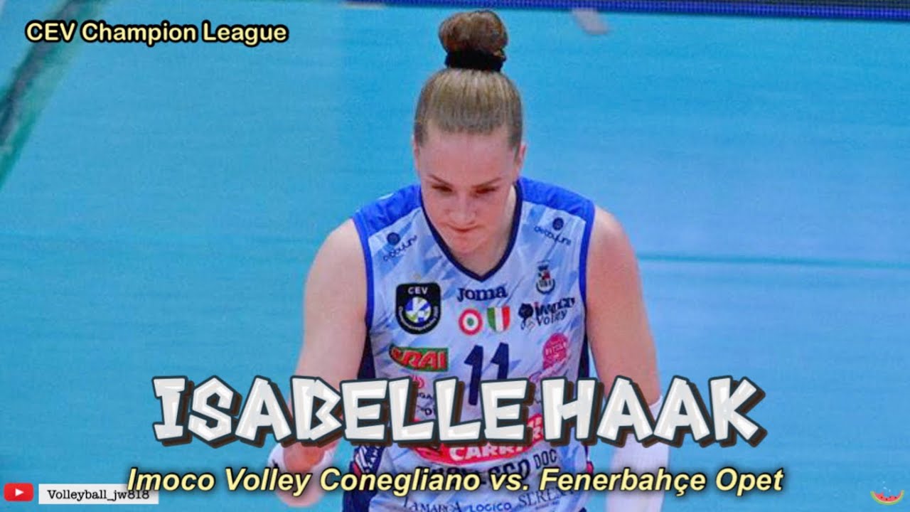 Isabelle Haak | Sweden Power │ Imoco Volley Conegliano vs Fenerbahce ...