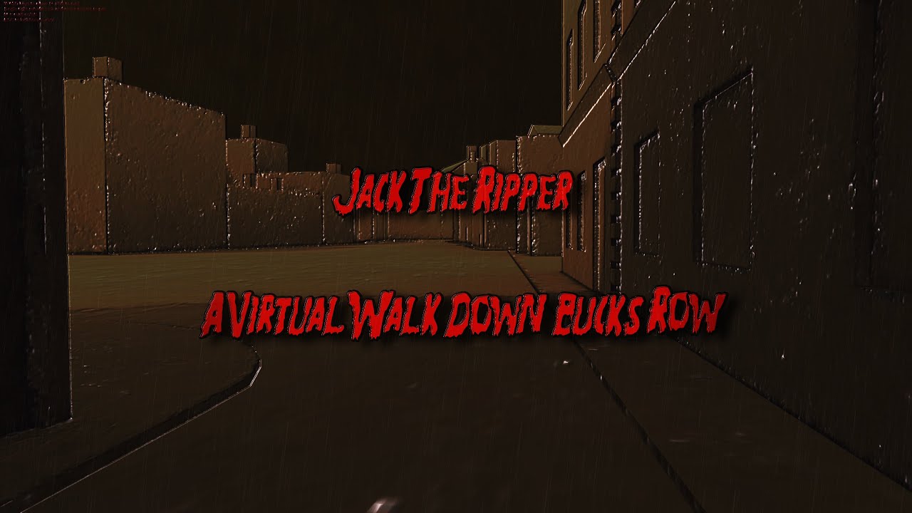 Jack The Ripper: A Virtual Walk Down Bucks Row - YouTube