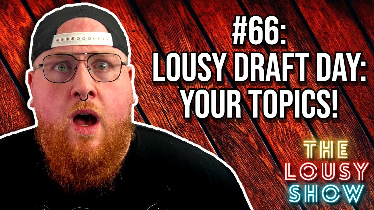 #66: Lousy Draft Day: Your Topics! - YouTube