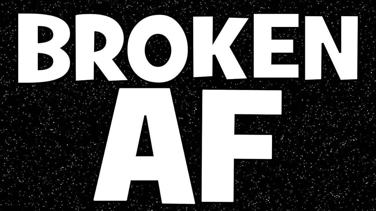 Broken AF - YouTube