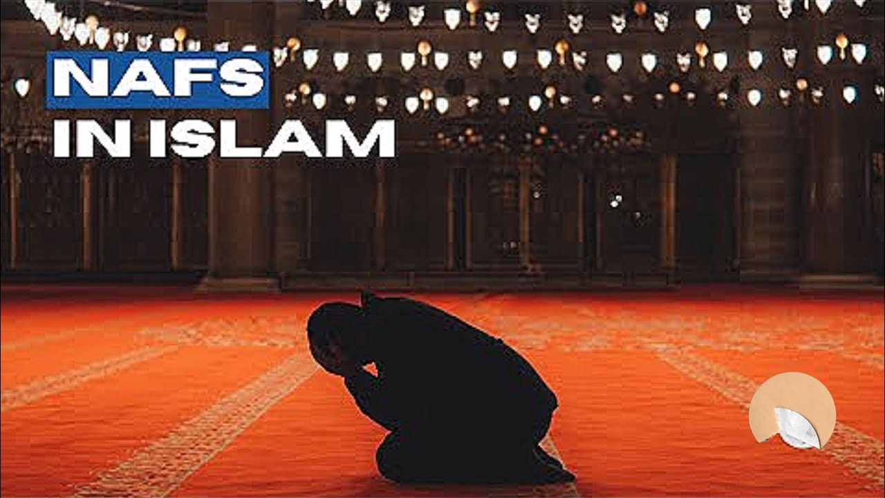 Understanding Nafs in Islam: The Battle Within - YouTube