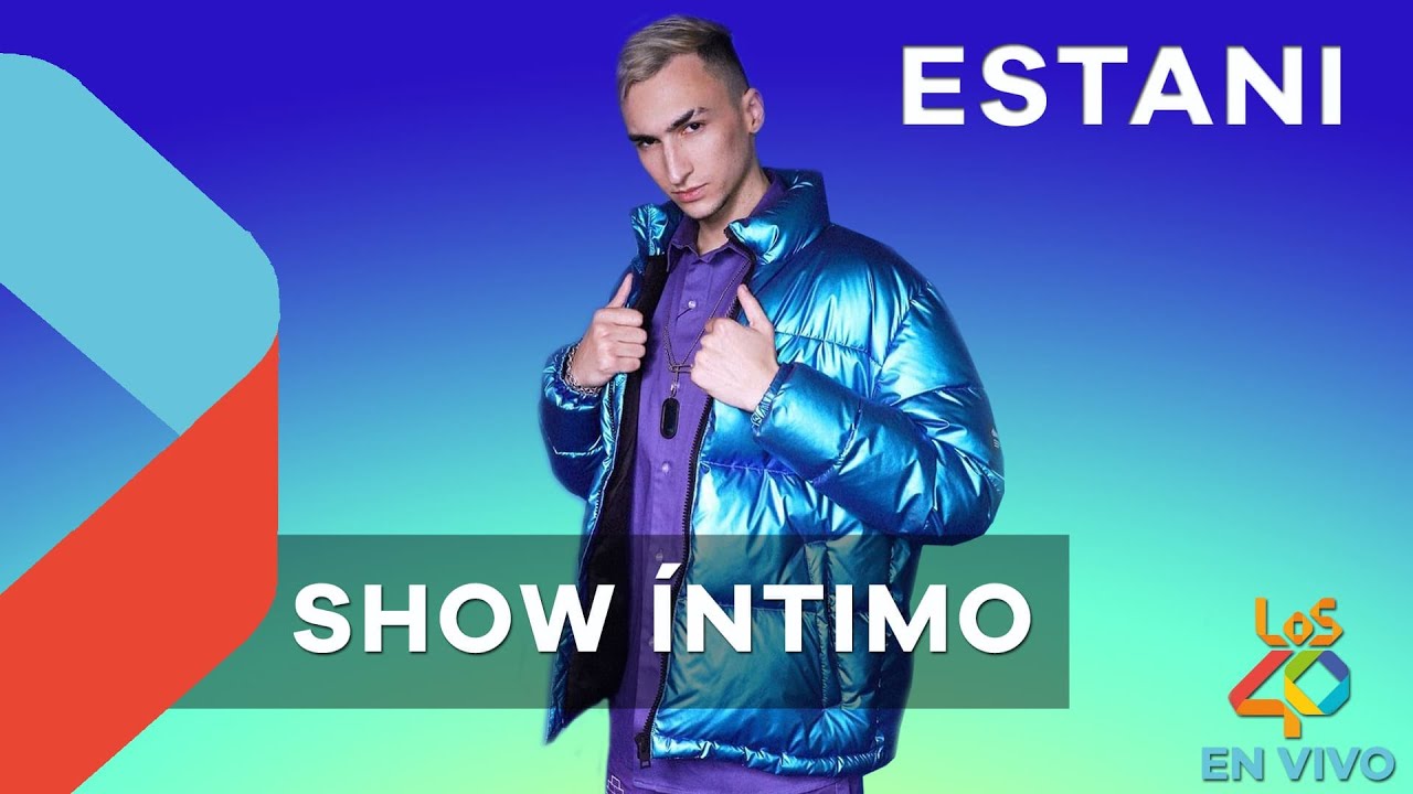 LOS40 EN VIVO CON ESTANI | SHOW - YouTube