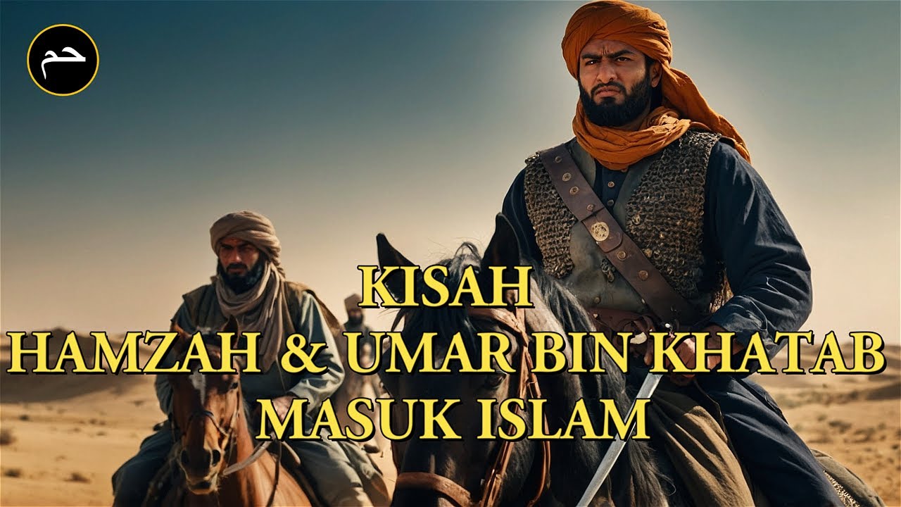 Kisah Masuk Islamya Hamzah Bin Abdul Mutholib dan Umar Bin Khatab - YouTube