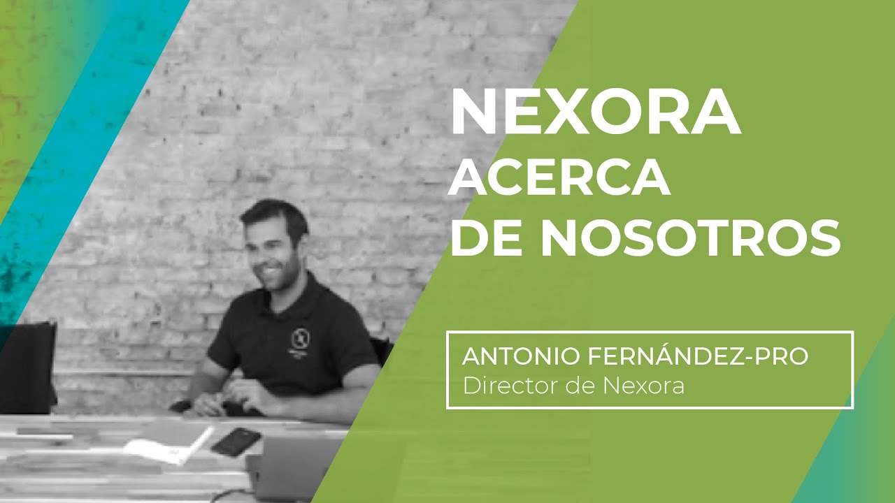 Nexora - ¿Quiénes somos? Te contamos, en palabras de nuestro CEO, cómo ...