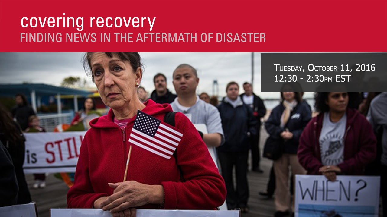 Covering Recovery: Finding News in the Aftermath of Disaster - YouTube