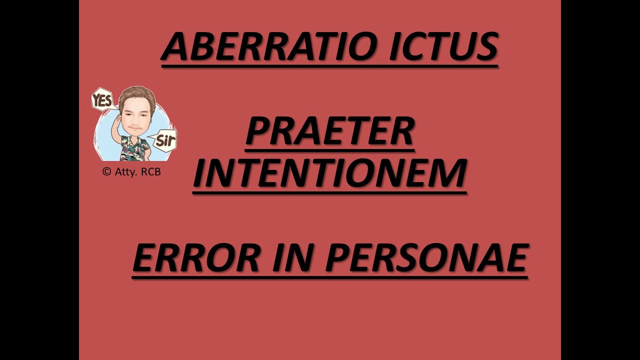 Crimes Committed by Mistake (ABERRATIO ICTUS vs PRAETER INTENTIONEM vs ...