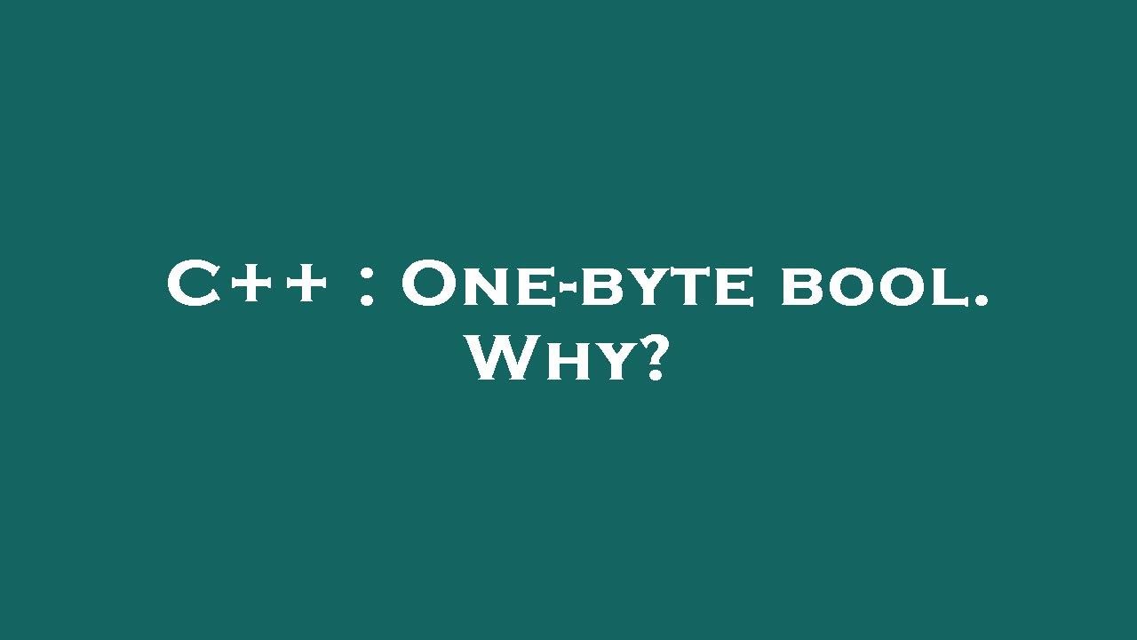 C++ : One-byte bool. Why? - YouTube