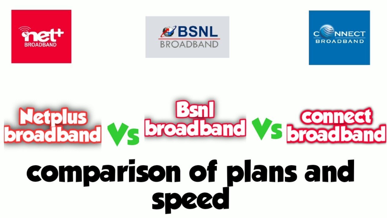 Netplus broadband vs bsnl broadband vs connect broadband | comparison ...