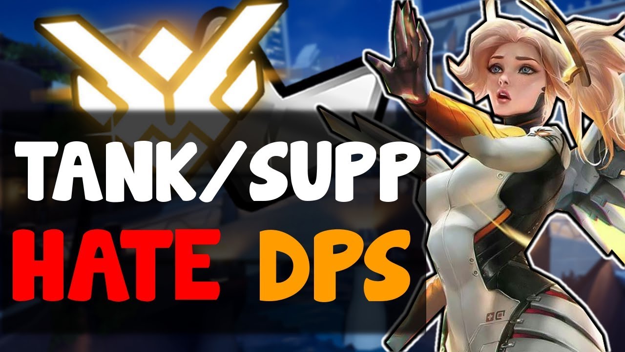 Why Do TANK and SUPPORT Players HATE DPS Players | Overwatch ...