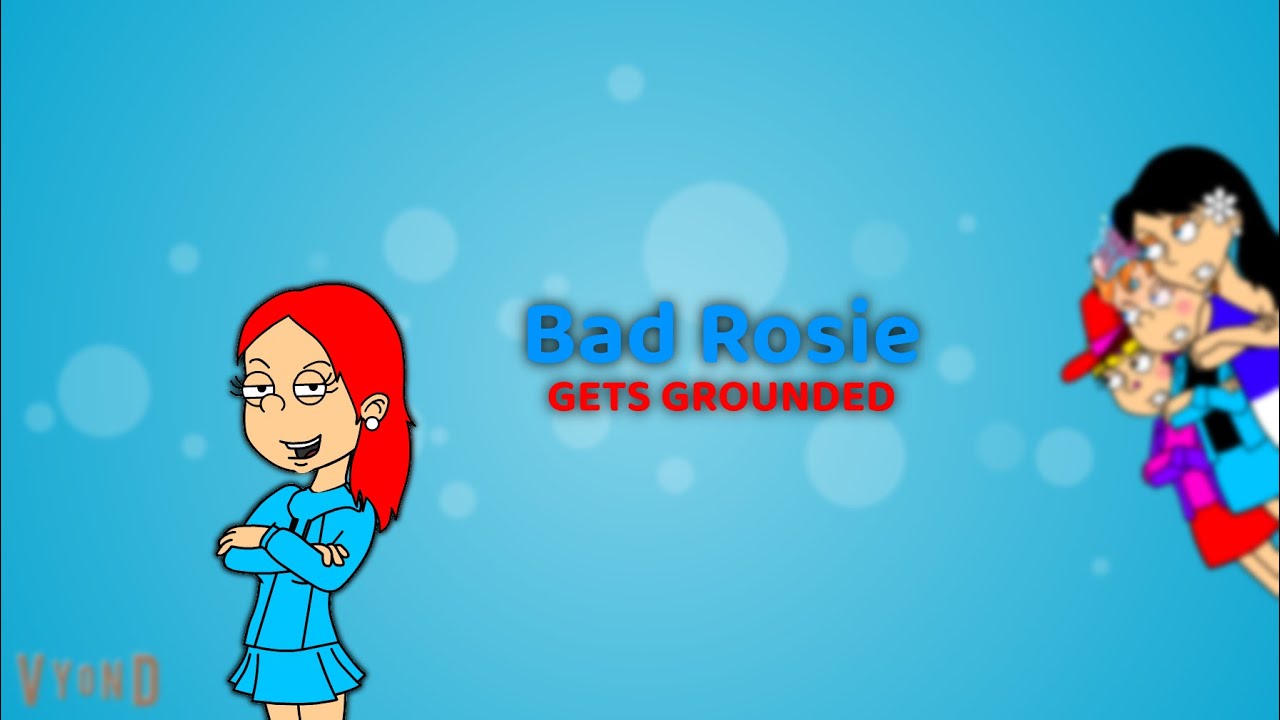 Bad Rosie Gets Grounded: Bad Rosie says No Me 3 times / Grounded - YouTube