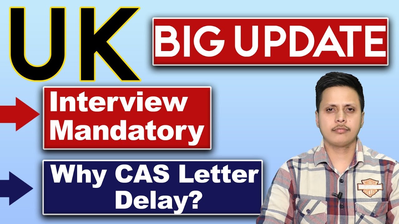 UK Big Update - Interview Mandatary, Why CAS Letter Delay | Sept Intake ...