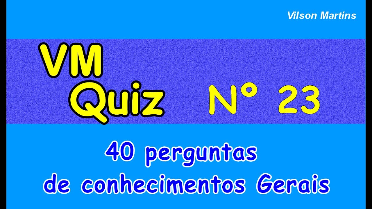 VM QUIZ Nº 23 - CONHECIMENTOS GERAIS - YouTube