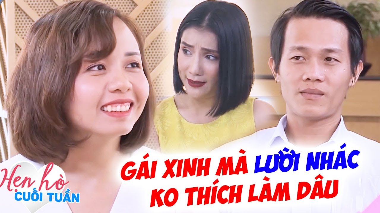 Hẹn hò cuối tuần Gái xinh cute mà LƯỜI NHÁC từ chối cả Ông chủ đại gia ...