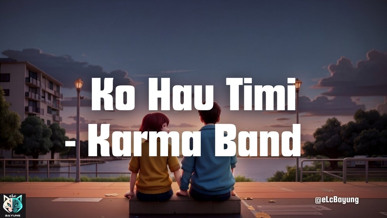 Ko Hau Timi by Karma Band - A Cover Song That Will Touch Your Heart ...