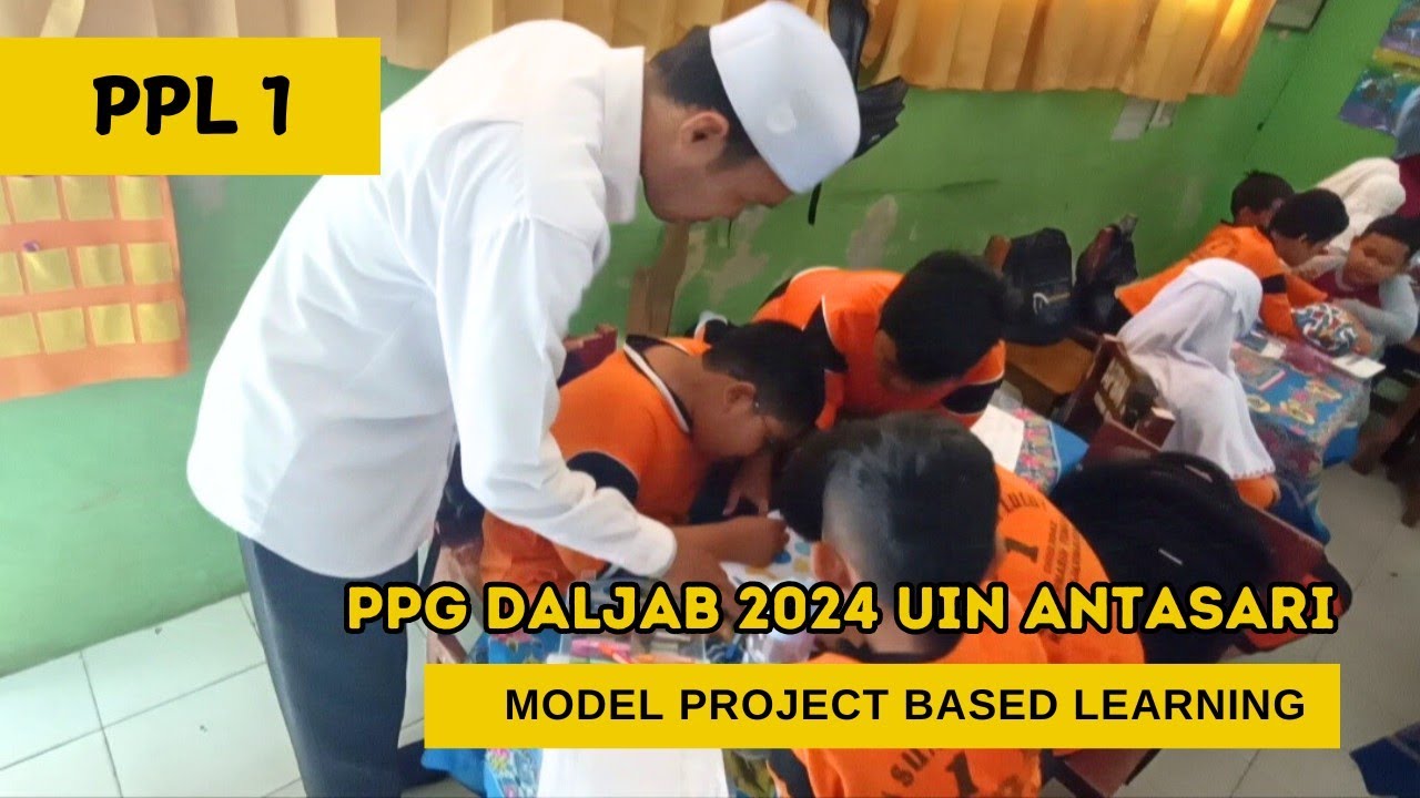 VIDEO PPL 1 PPG DALJAB 2024 UIN ANTASARI BJM | MODEL PJBL - YouTube