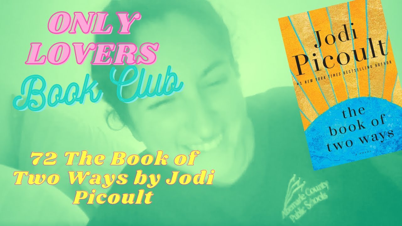 72 The Book of Two Ways by Jodi Picoult | Only Lovers Book Club - YouTube