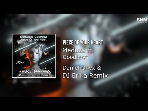 Meduza ft.Goodboys -Piece of your heart (Daniel Onyx & DJ Erika Remix ...