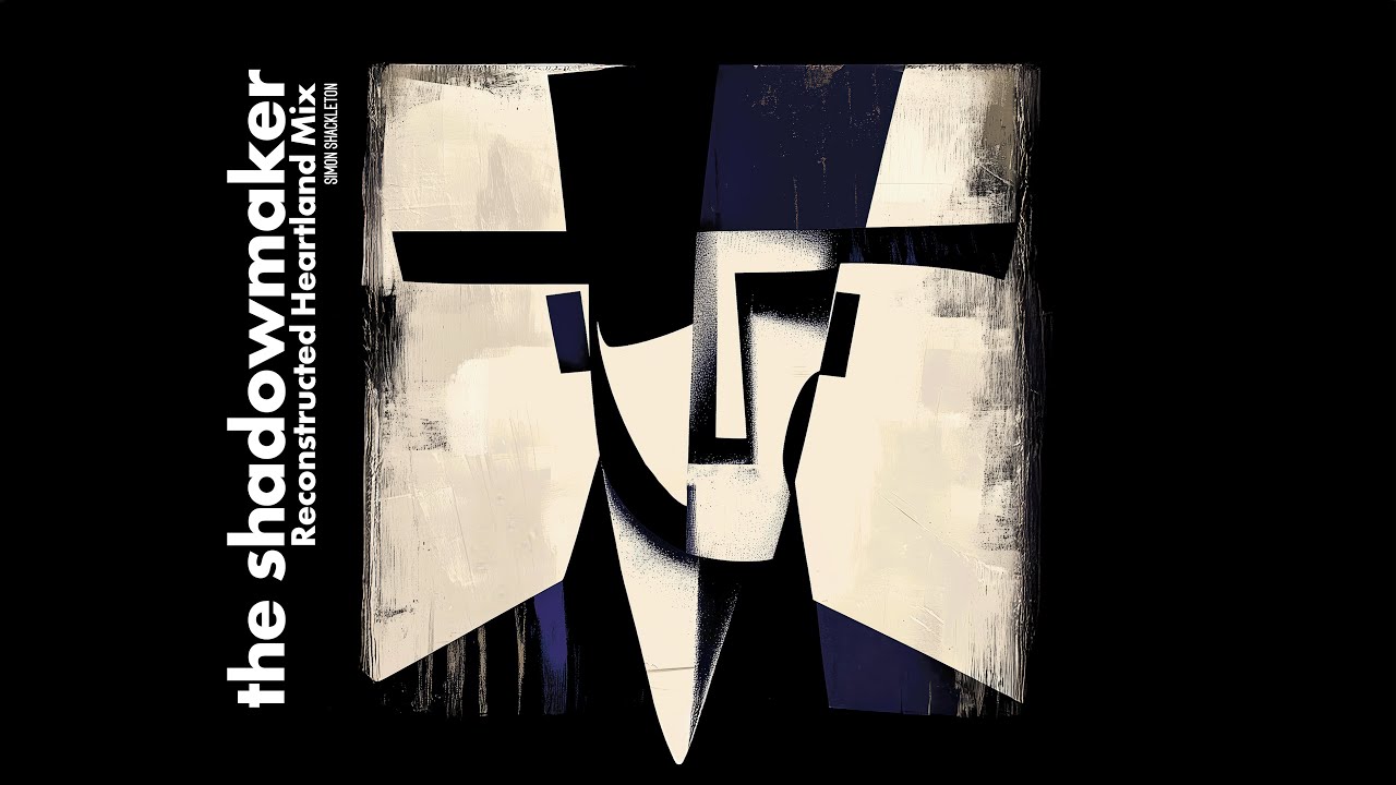 Simon Shackleton - The Shadowmaker (Reconstructed Heartland Mix ...