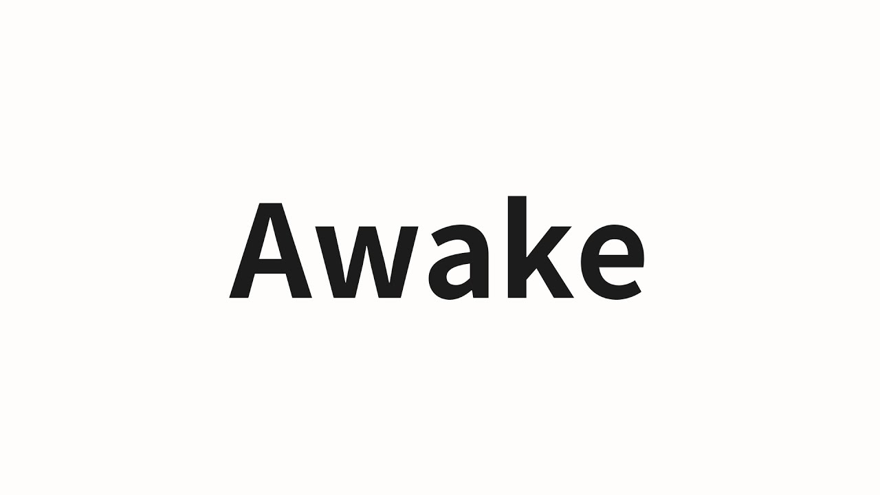 How to pronounce Awake | Awake (Awake in Chinese) - YouTube