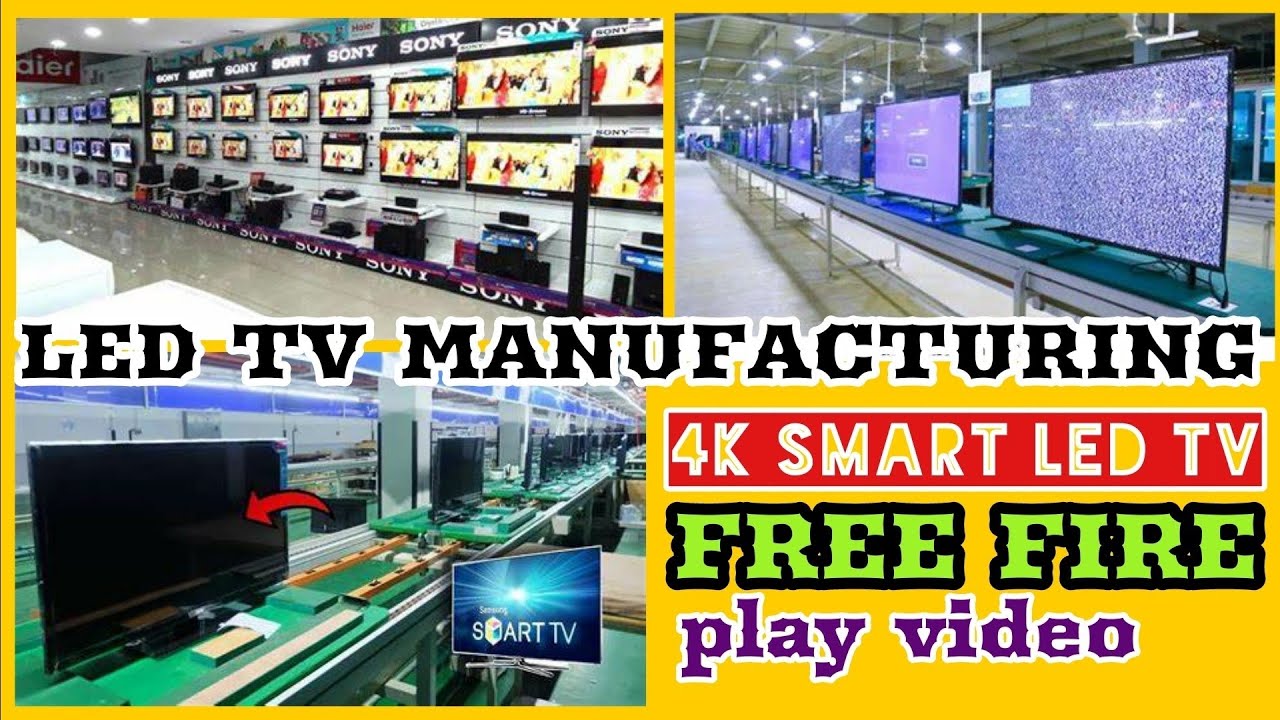 LED TV manufacturing video smart Android 4k Led TV's - YouTube