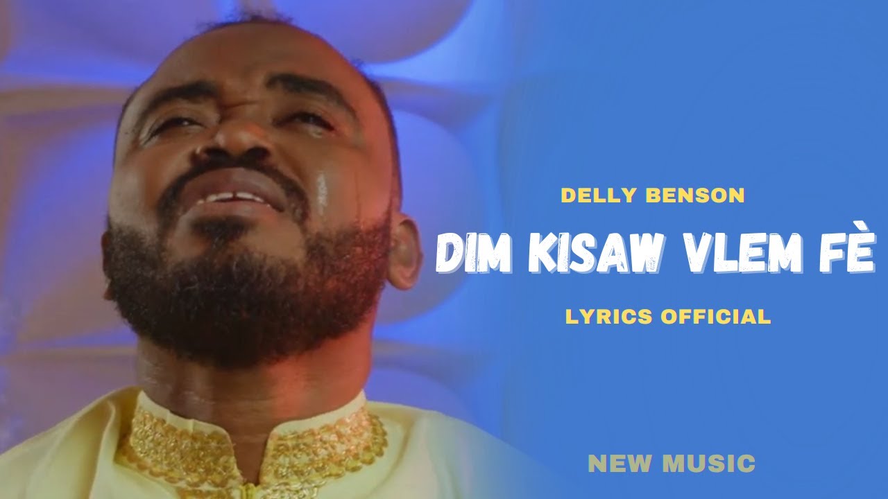 Delly Benson - Dim Kisa w Vle m Fè (Lyrics) | New Music - YouTube