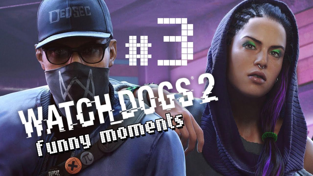 WATCH DOG2 l Funny Moments l Gameplay l - YouTube