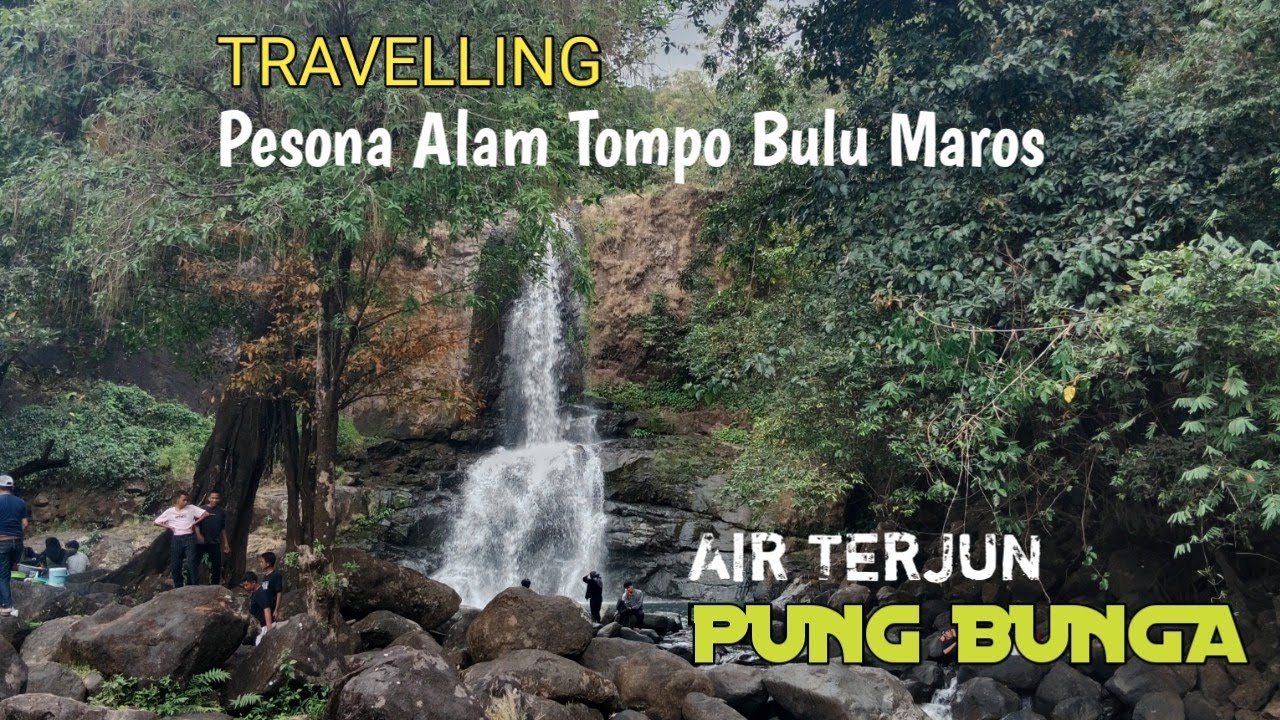 Jelajah Alam#Air terjun Pung Bunga Bonto Somba Kecamatan Tompobulu ...