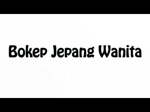 Learn How To Pronounce Bokep Jepang Wanita