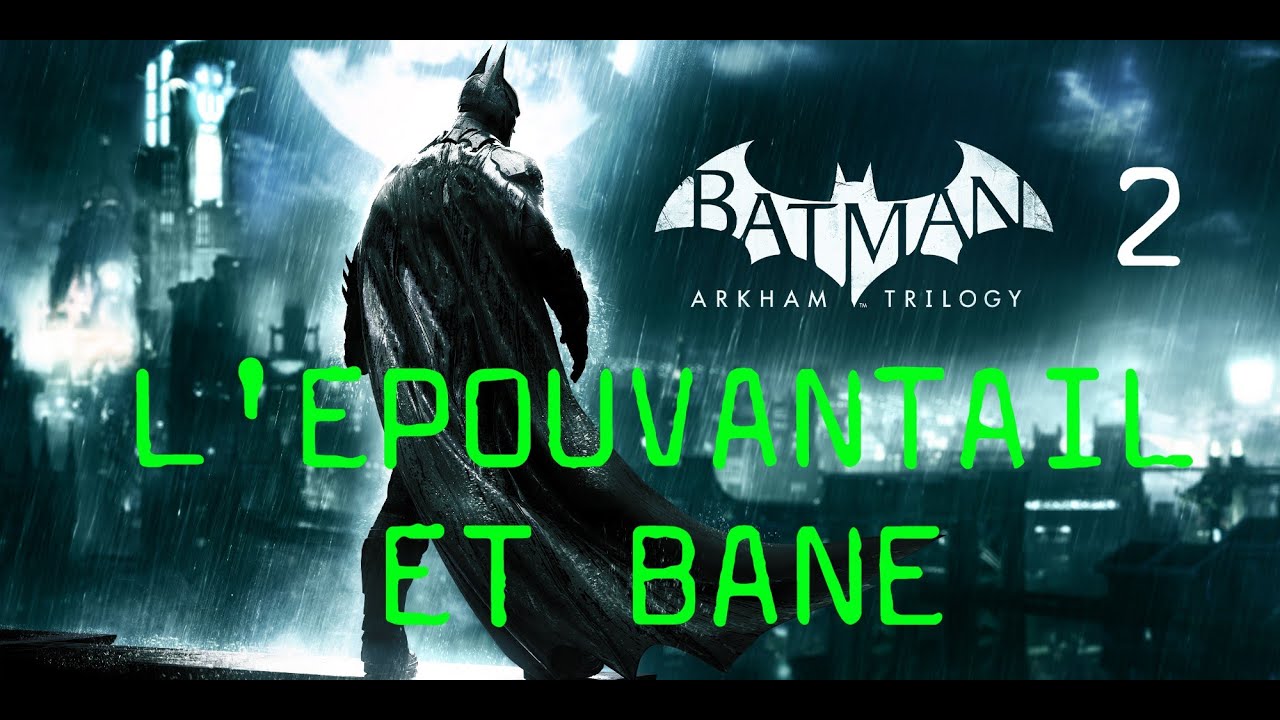 Batman Return of Arkham (Asylum) #2 L'epouvantail et Bane - YouTube