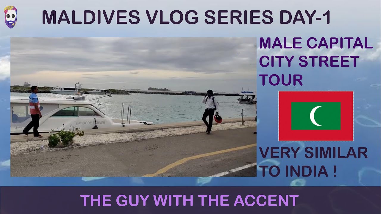 MALE STREET TOUR | MALDIVES | DAY 1 | Vlogs | THE GUY WITH THE ACCENT ...