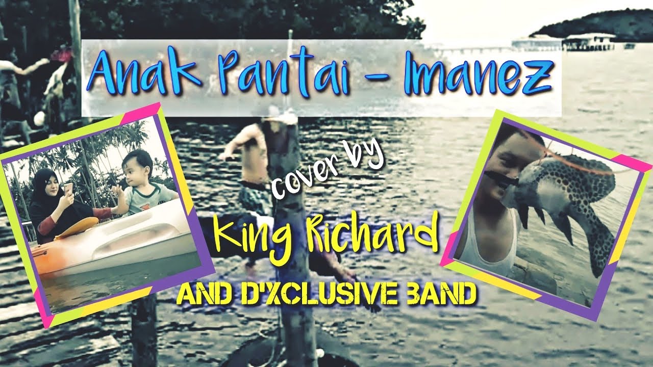Anak Pantai - Imanez, cover by King Richard and D'xclusive band - YouTube