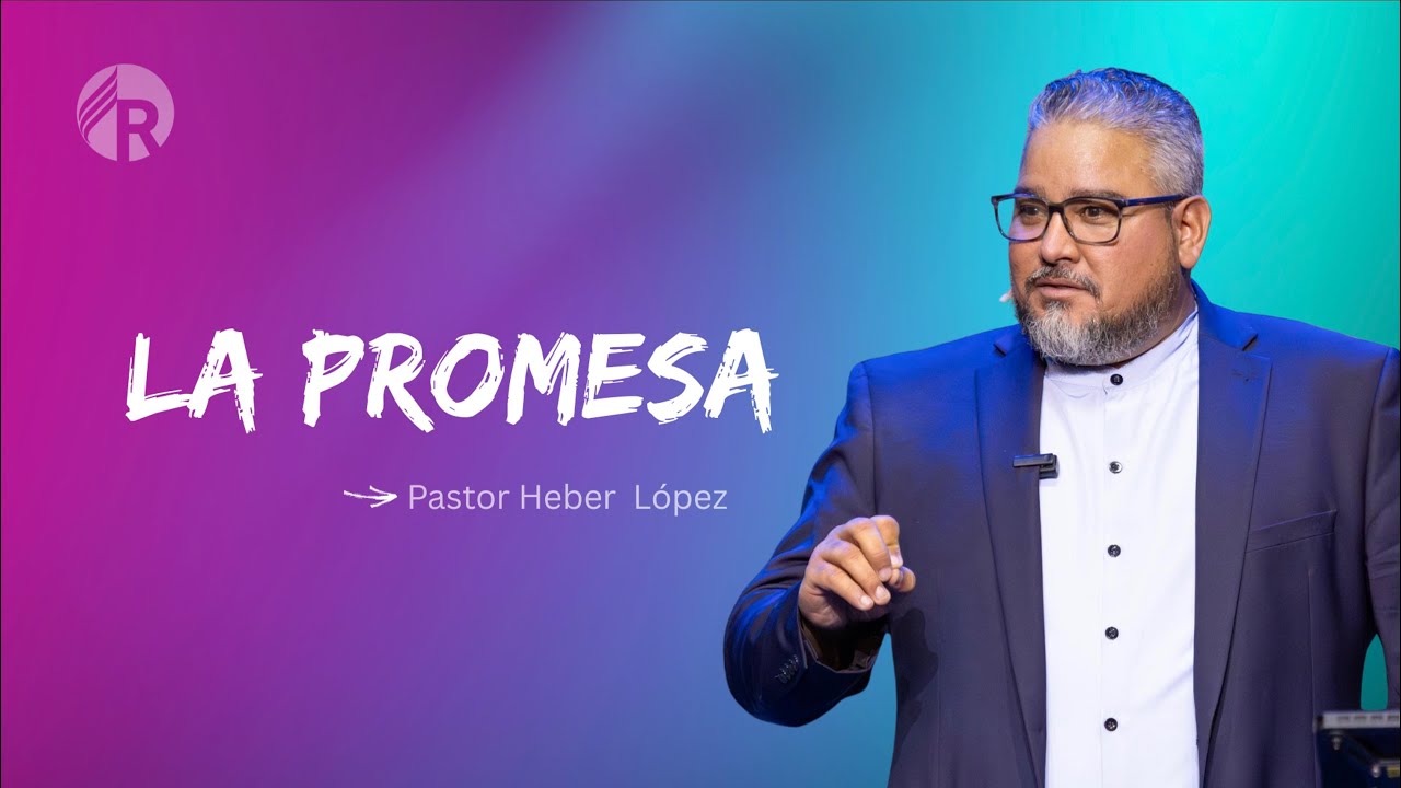 "La Promesa" - pastor Heber Lopez - YouTube