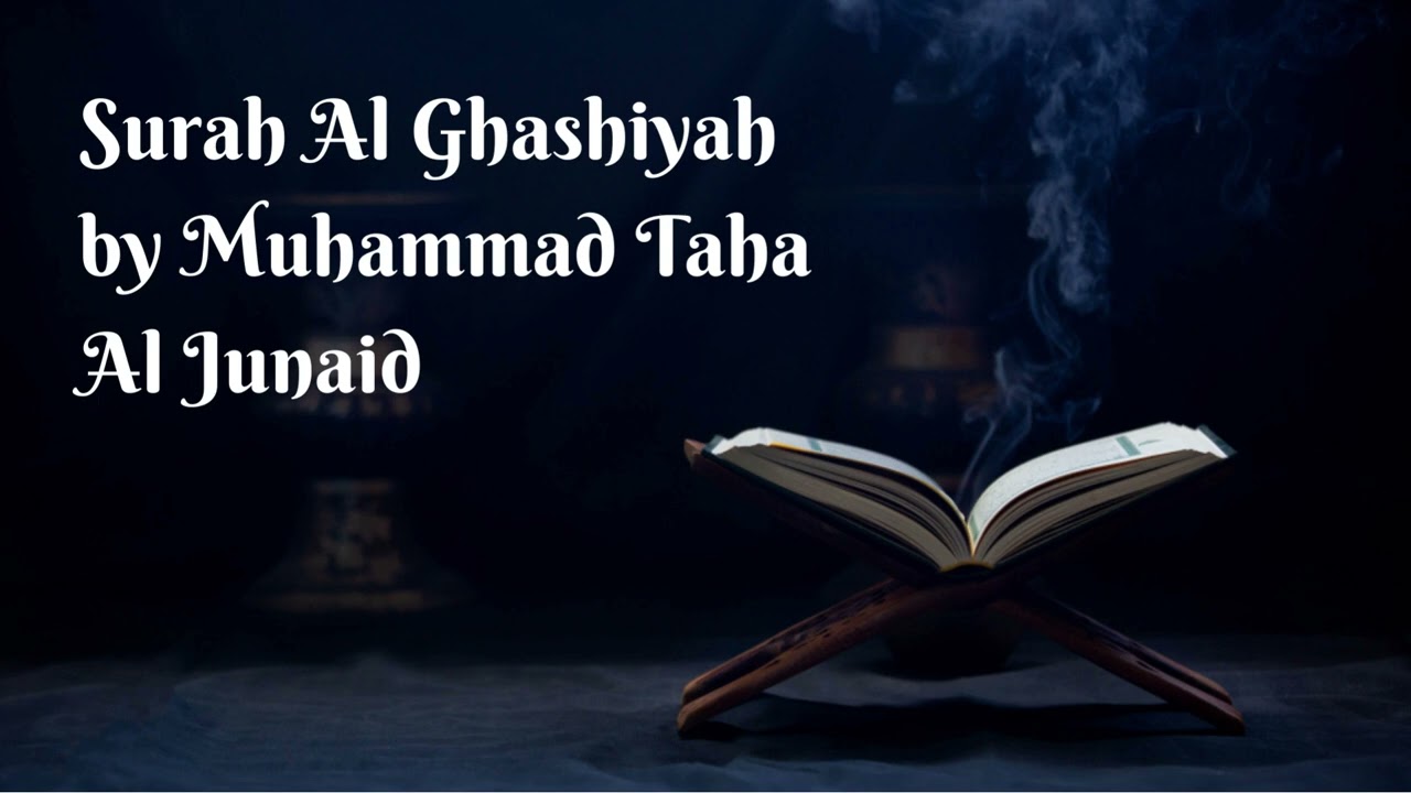 Surah Al Ghashiyah (The Overwhelming Event)- Muhammad Taha~ hal ataka ...