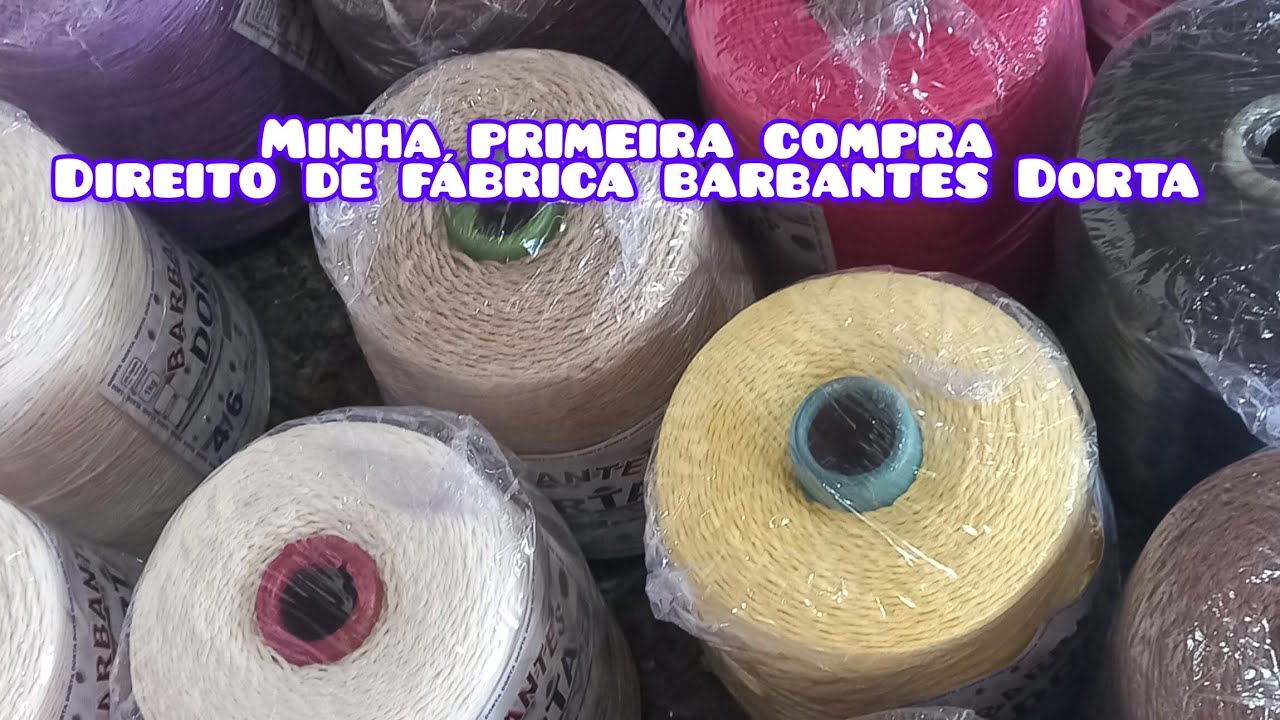 minha primeira compra de barbante direto de fábrica # barbantes dorta ...