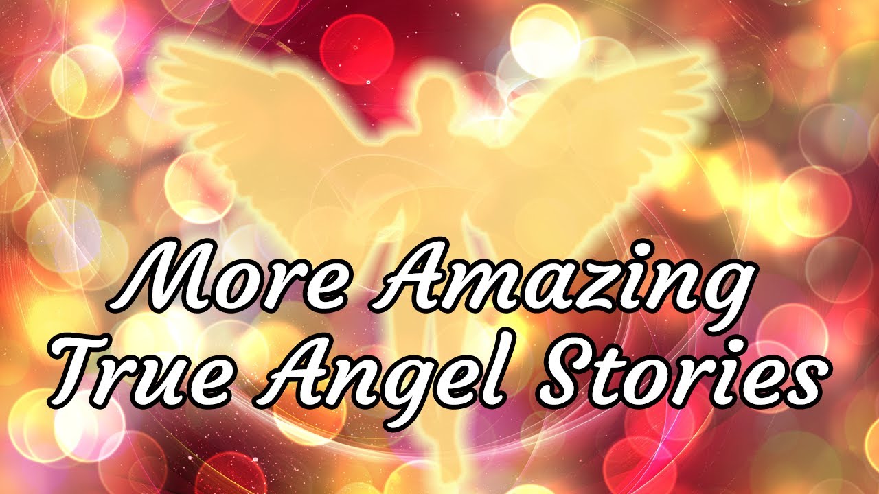 Angels are Real! NEW True Angel Stories for Inspiration - YouTube