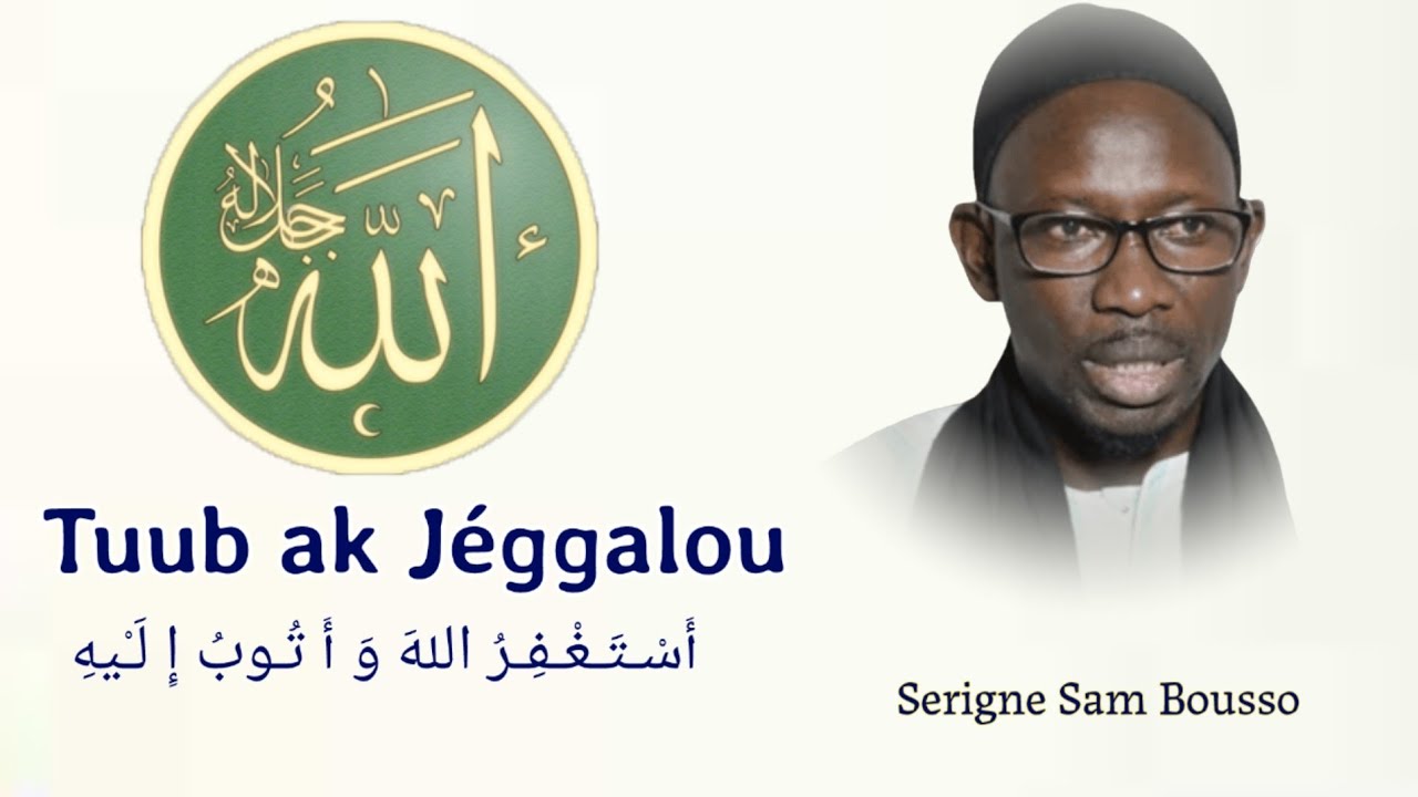 Tuub ak Jéggalou warna diam bou né | Serigne Sam Bousso - YouTube