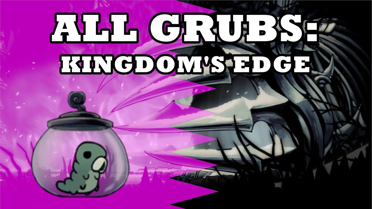 ULTIMATE Grub Guide | Kingdom's Edge【Hollow Knight】 - YouTube