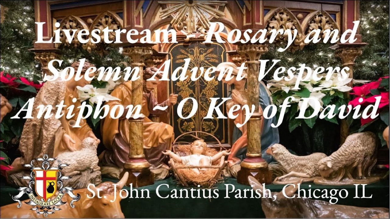 Live Stream - O Antiphons of Advent - O Key of David- Rosary and Solemn ...