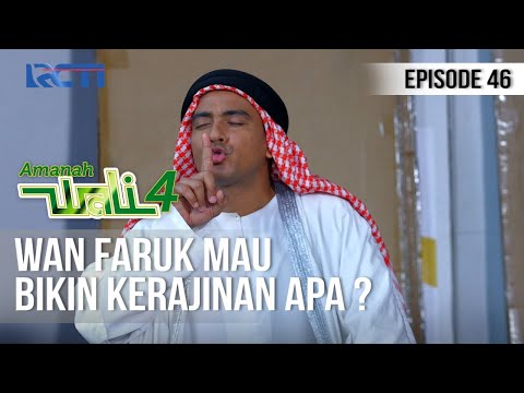 AMANAH WALI 4 - Wan Faruk Mau Bikin Kerajinan ? [10 Juni 2020]