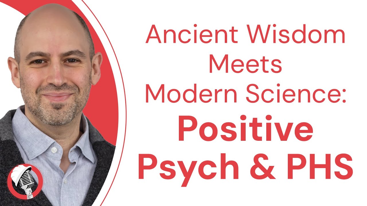 Ancient Wisdom Meets Modern Science: Positive Psych & PHS- with Andrew ...