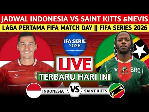 RESMI LIVE INDOSIAR! INI DIA JADWAL TERBARU TIMNAS INDONESIA VS SAINT KITTS NEVIS FIFA SERIES 2026